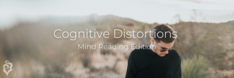 Cognitive Distortions – Mind Reading Edition | Acceptance and ...